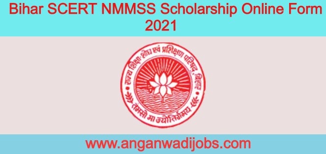 Bihar Scert Nmmss Scholarship Online Form 2021 Anganwadi Jobs